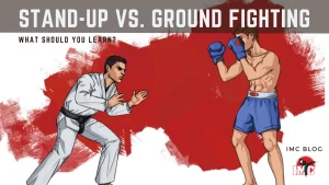 Stand-Up Fighting vs. Ground Fighting: What Should You Learn?